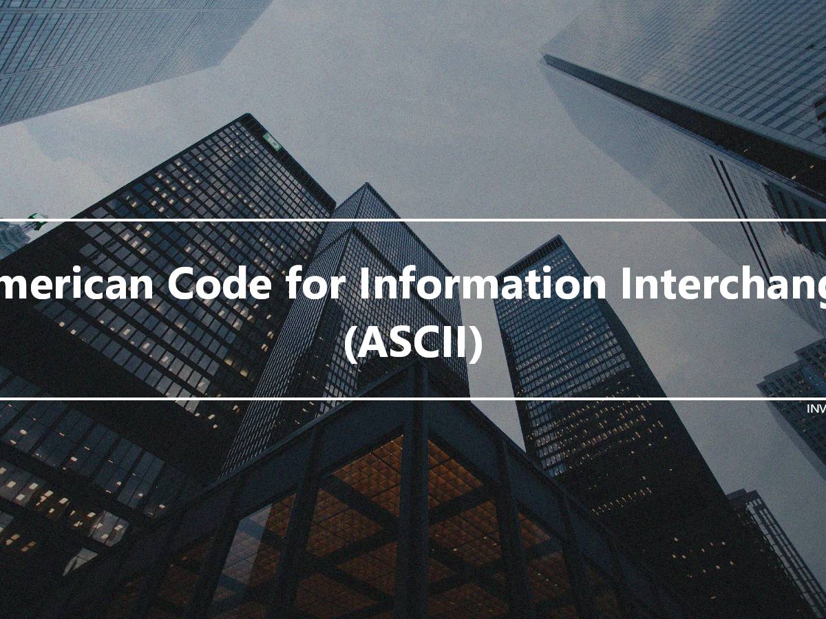 American Code for Information Interchange (ASCII) | Investor's wiki