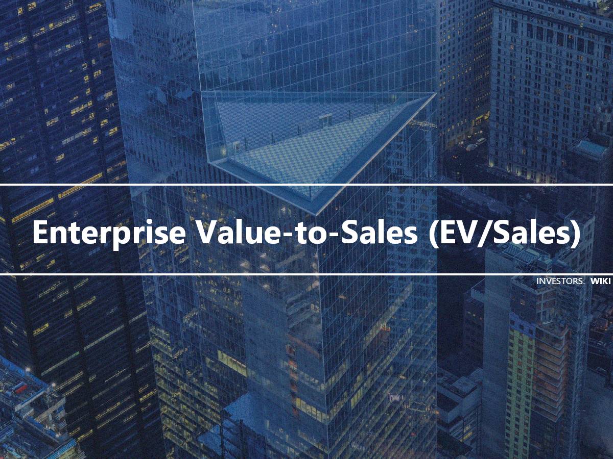 Enterprise Value to Sales EV Sales Investor s Wiki enterprise-value-to-sales-ev-sales-investor-s-wiki