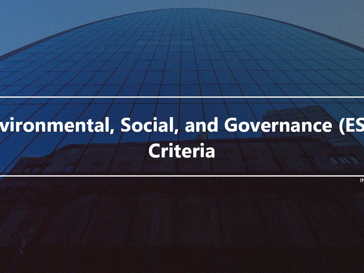 Environmental, Social, and Governance (ESG) Criteria | Investor's wiki