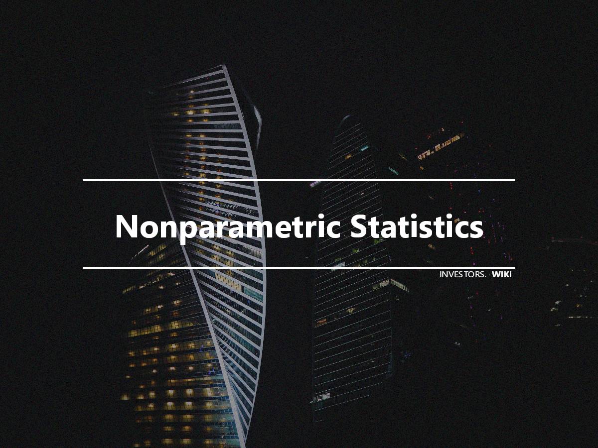 Nonparametric Statistics | Investor's wiki Nonparametric Statistics | Investor's wiki