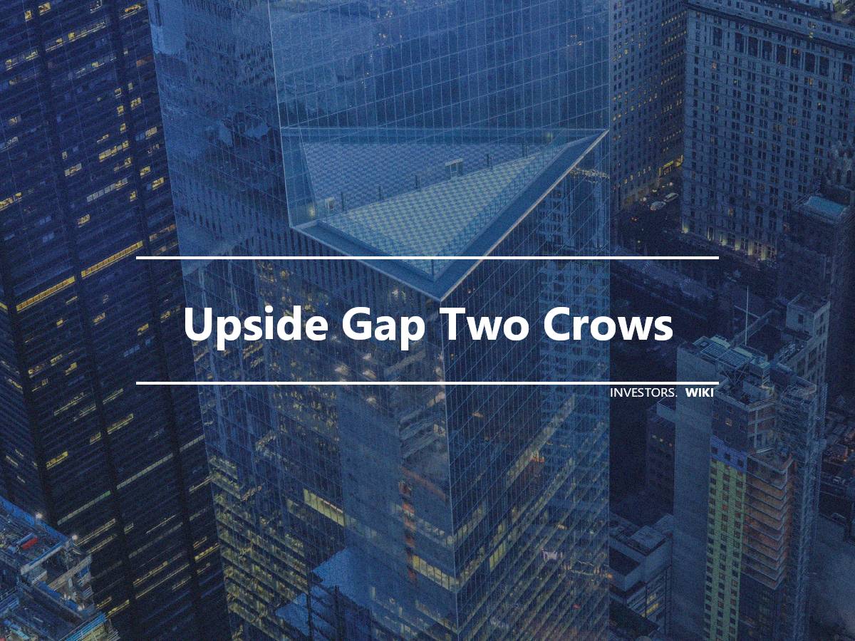Upside Gap Two Crows | Investor's wiki Upside Gap Two Crows | Investor's wiki